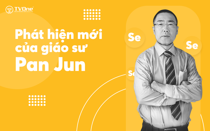 Phát hiện mới về vai trò của Selen - thông tin từ Giáo sư Pan Jun